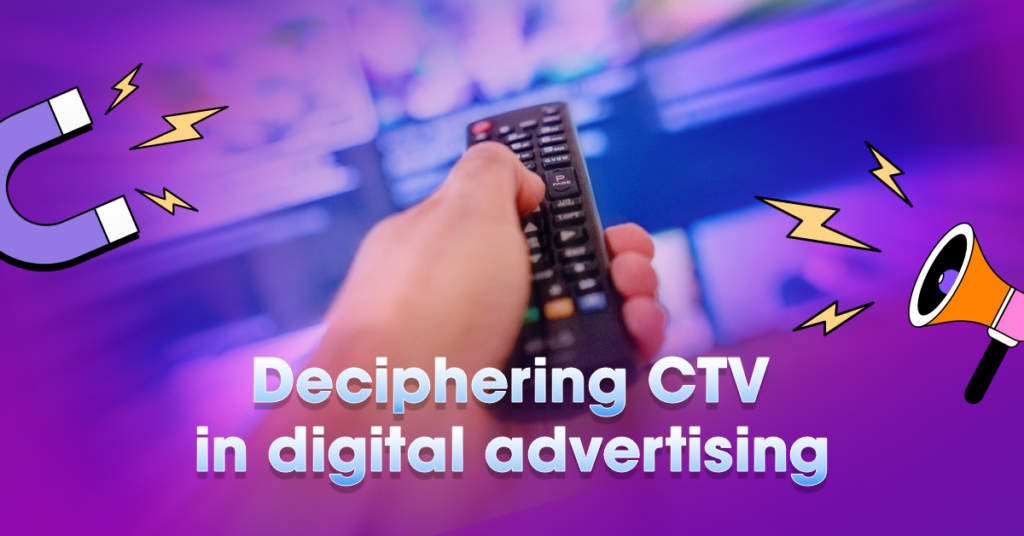 Deciphering CTV in Digital Advertising